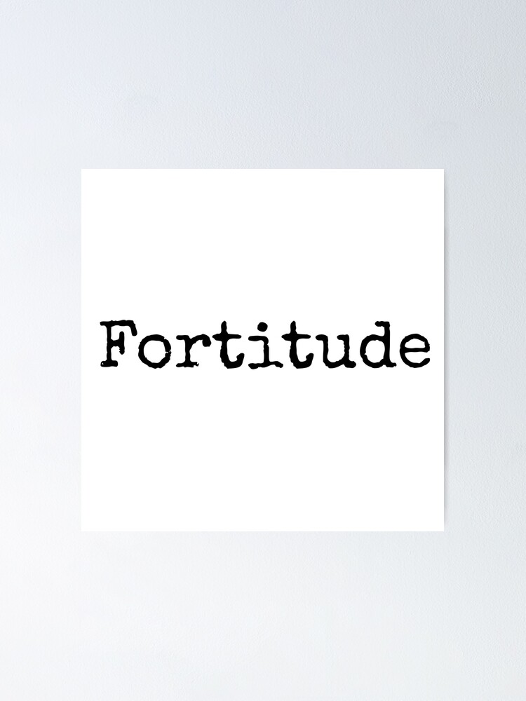 "Fortitude - The Power to Overcome" Poster for Sale by ActionFocus ...