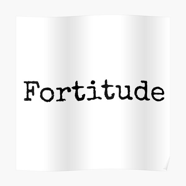 "Fortitude - The Power to Overcome" Poster for Sale by ActionFocus ...