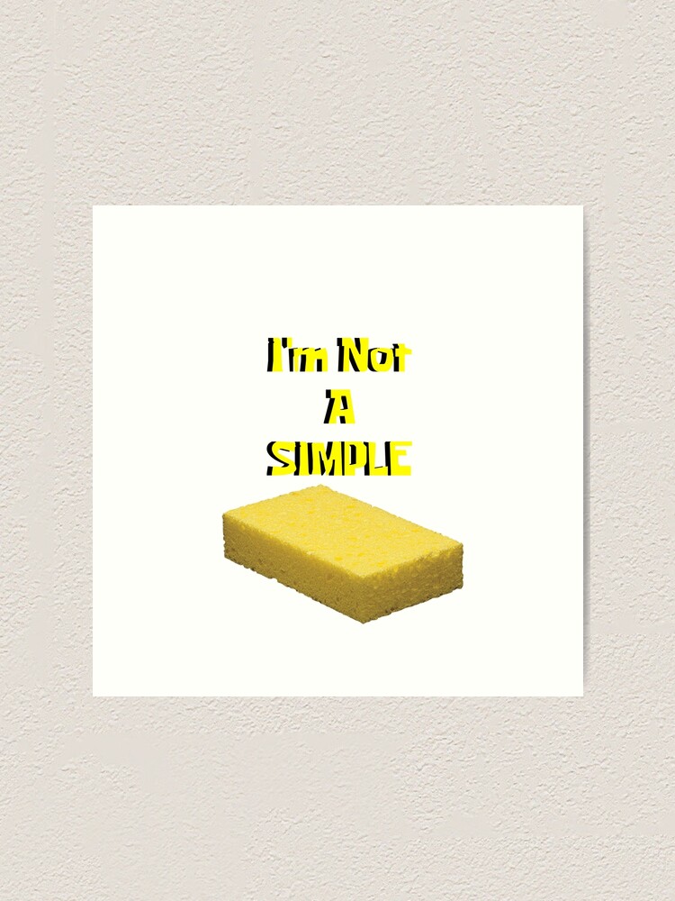 ""I'm Not A Simple Sponge" Spongebob Broadway Fan Art" Art Print by ...