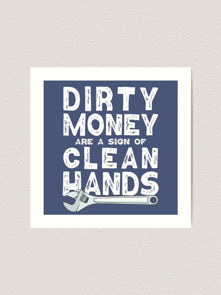 "Dirty hands are a sign of clean money, Motivational Quotes For Work ...