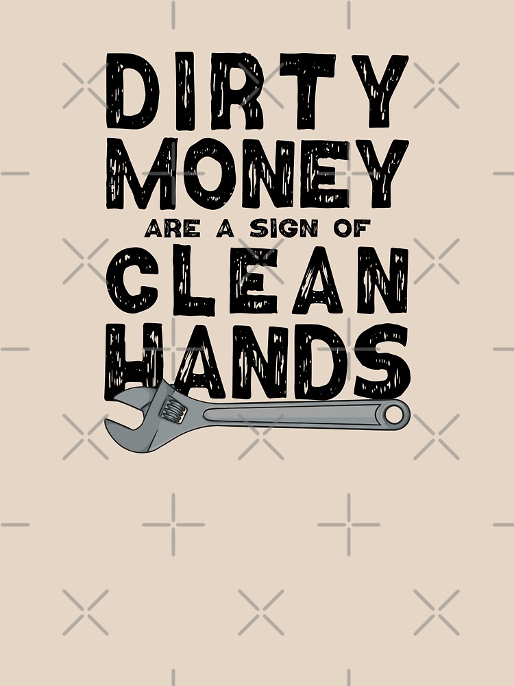 "Dirty hands are a sign of clean money, Motivational Quotes For Work ...