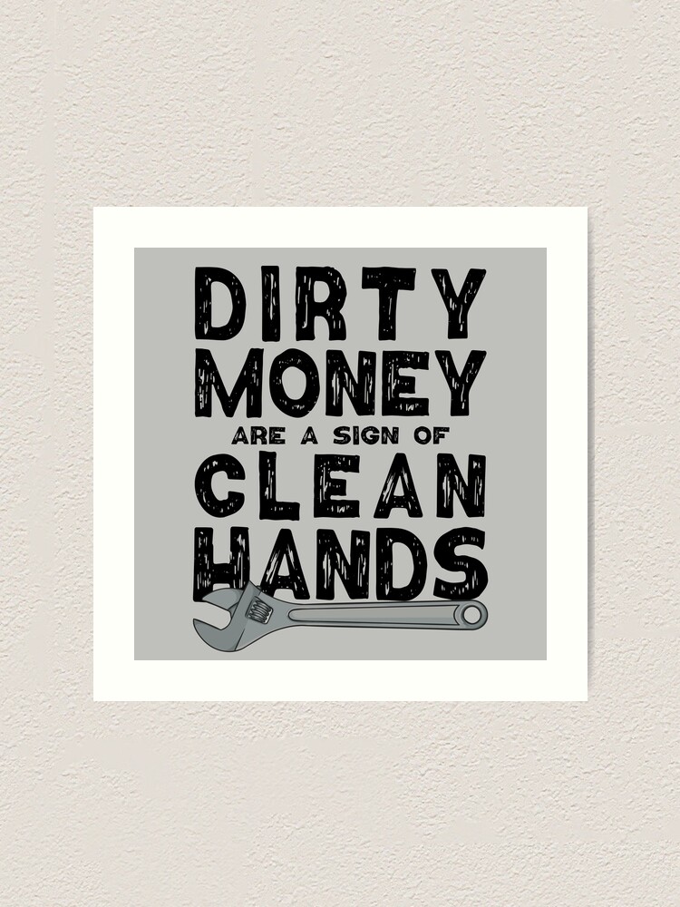"Dirty hands are a sign of clean money, Motivational Quotes For Work ...