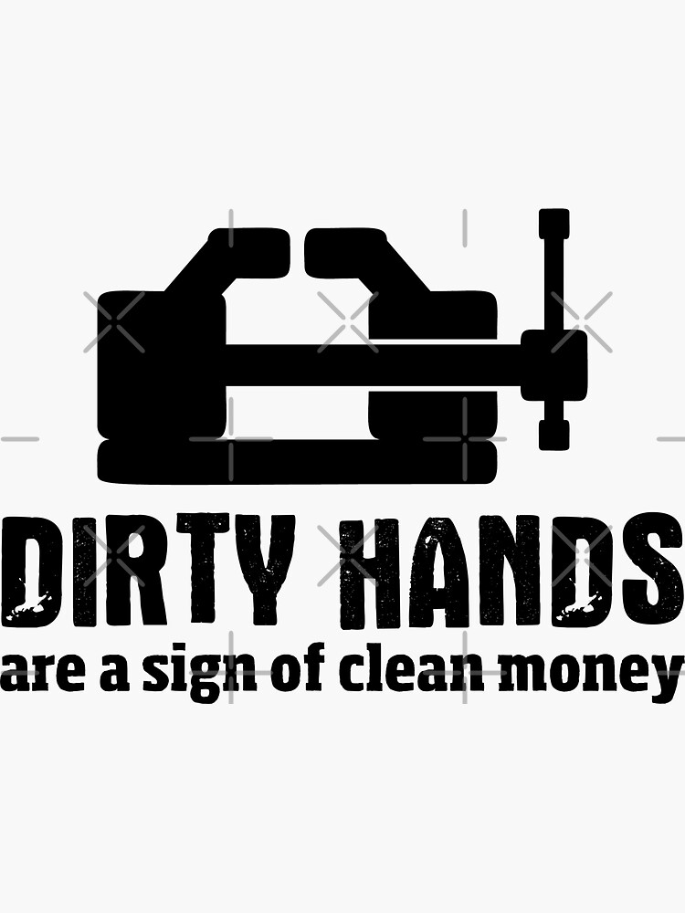 "Dirty hands are a sign of clean money, Motivational Quotes For Work ...
