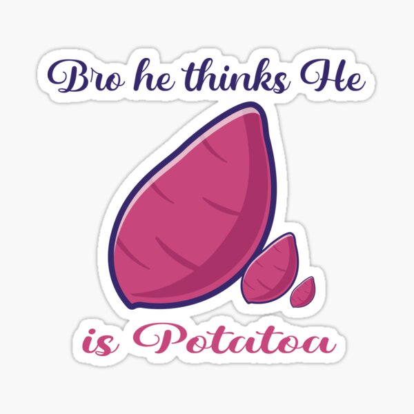"Is potato , Bro is POTATO" Sticker for Sale by Zekaik98 | Redbubble