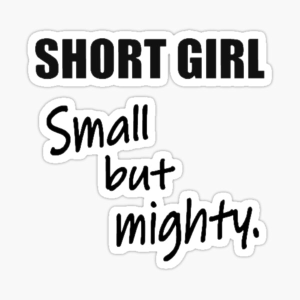 "Short Girl Small But Mighty" Sticker for Sale by PurpleSneaker | Redbubble
