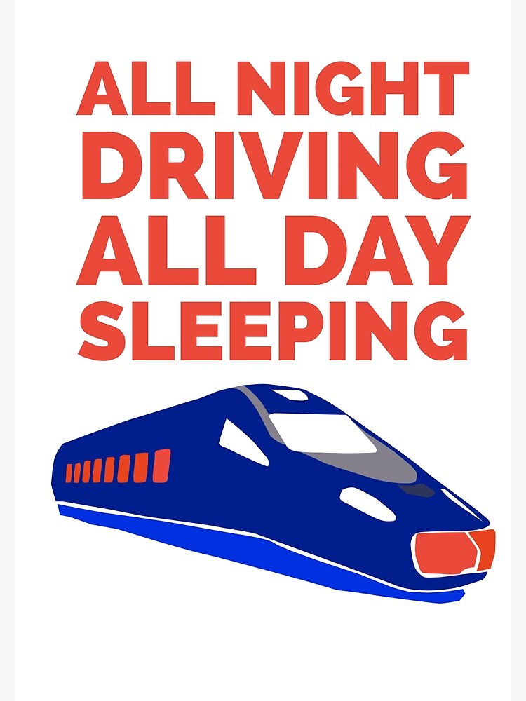 "Train driver train driving all night all day sleeping" Poster for Sale ...