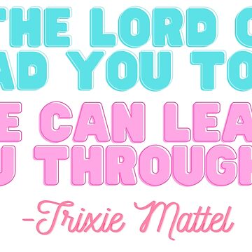 "If the lord can lead you to it Trixie Mattel UNHhhhh" Sticker for Sale ...