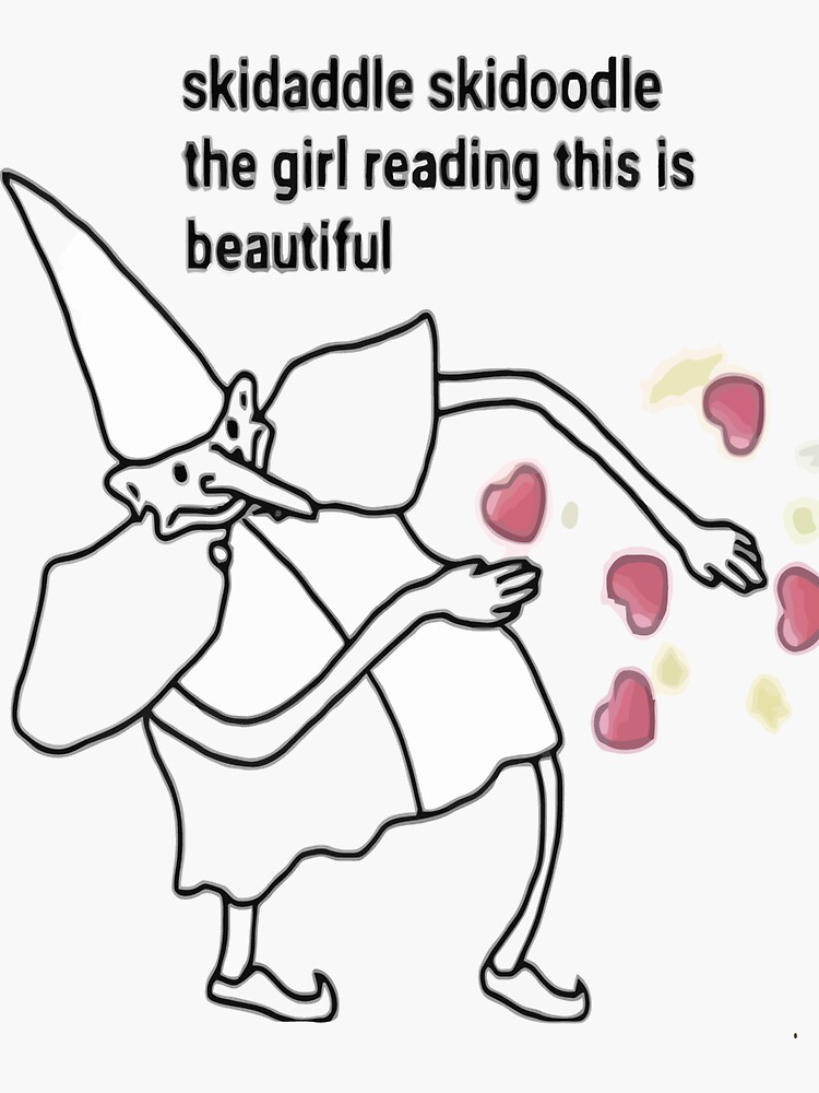 "Skidaddle skidoodle your dick is now a noodle" Sticker for Sale by ...