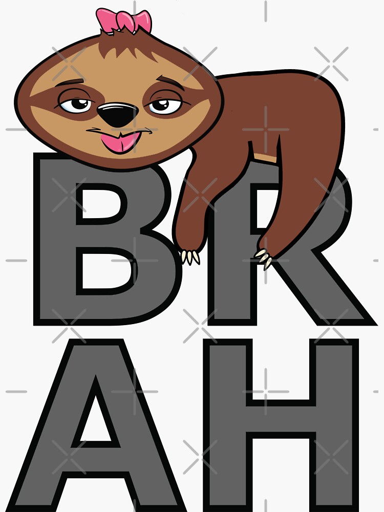 " Brah cheeky sloth " Sticker for Sale by TipTopTapo | Redbubble