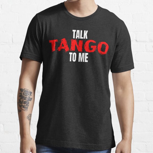 "Tango Dance Talk Tango To Me Tango T Shirt Merch" T-shirt for Sale by ...
