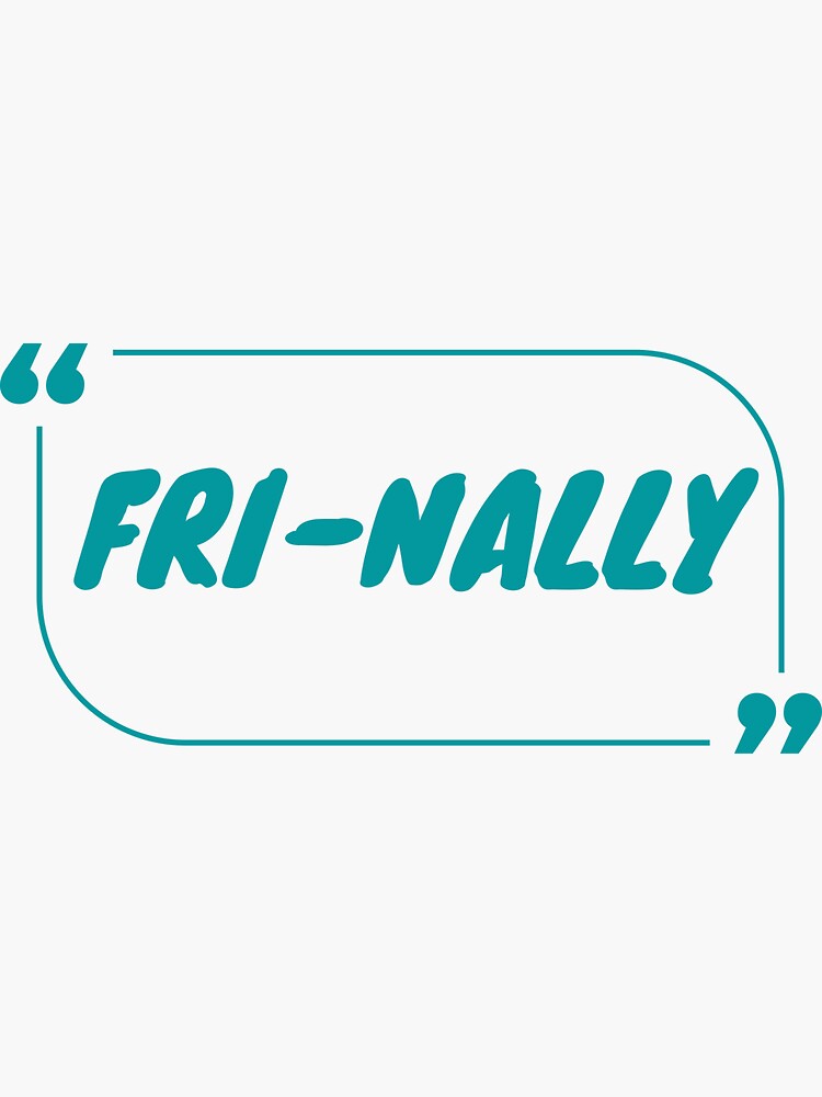 "Fri-Nally Friday Finally Funny Student Teacher Employee Weekend ...