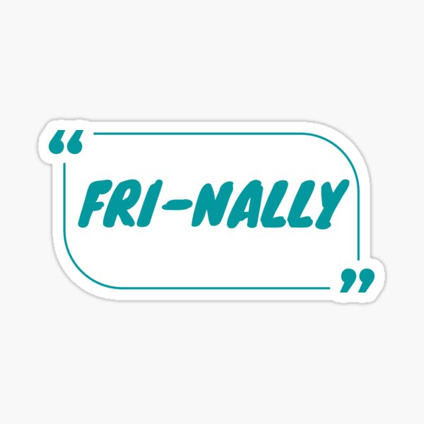 "Fri-Nally Friday Finally Funny Student Teacher Employee Weekend ...