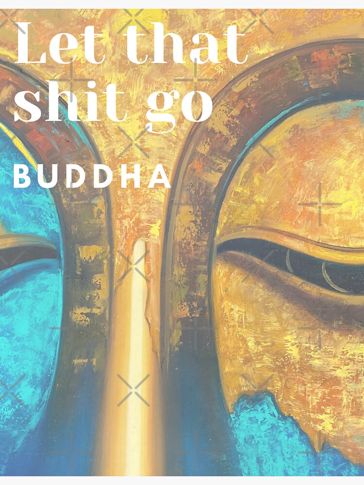 "Buddha Quote - Let that shit go" Sticker for Sale by t1n3333 | Redbubble
