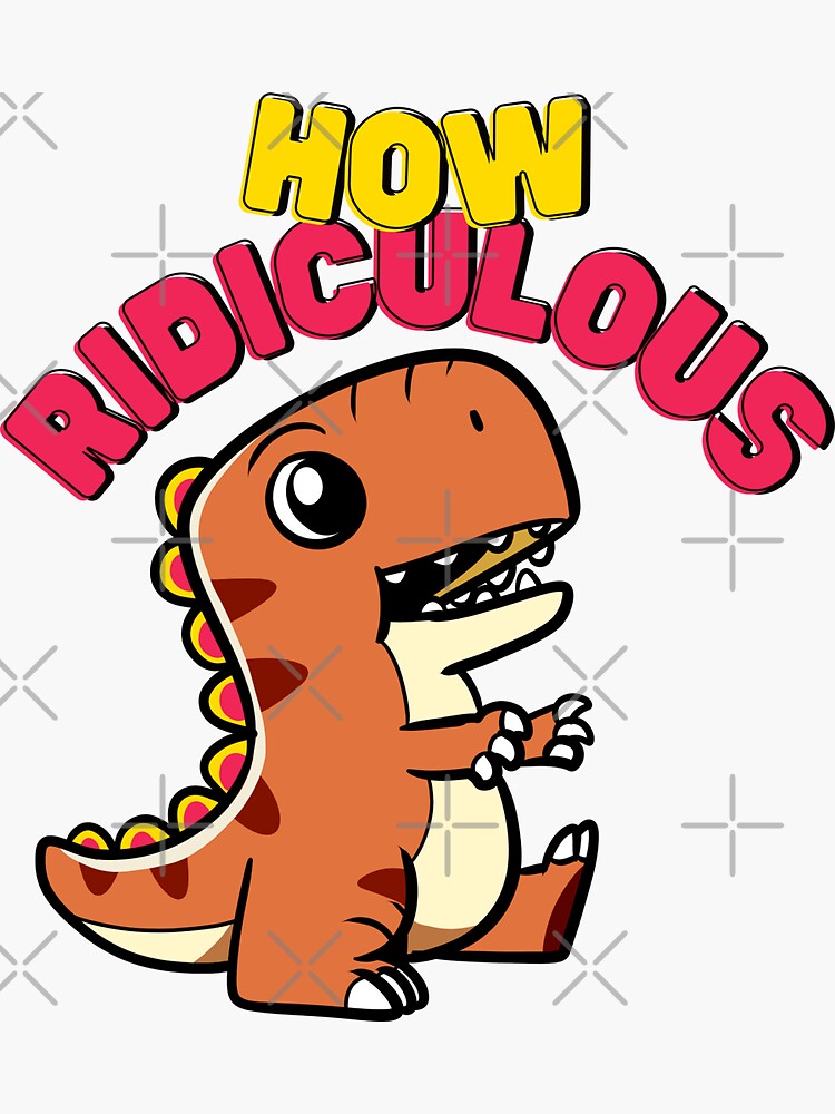 "How Ridiculous" Sticker for Sale by Apassara | Redbubble