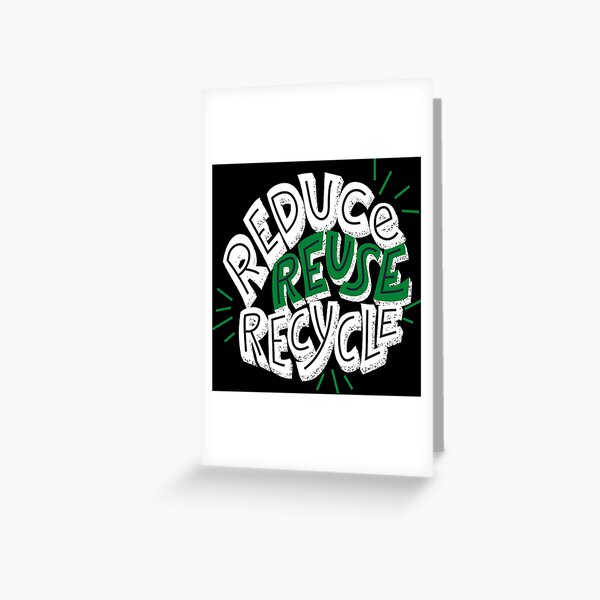 "Reduce Reuse Recycle" Greeting Card for Sale by Ghanshyam03 | Redbubble
