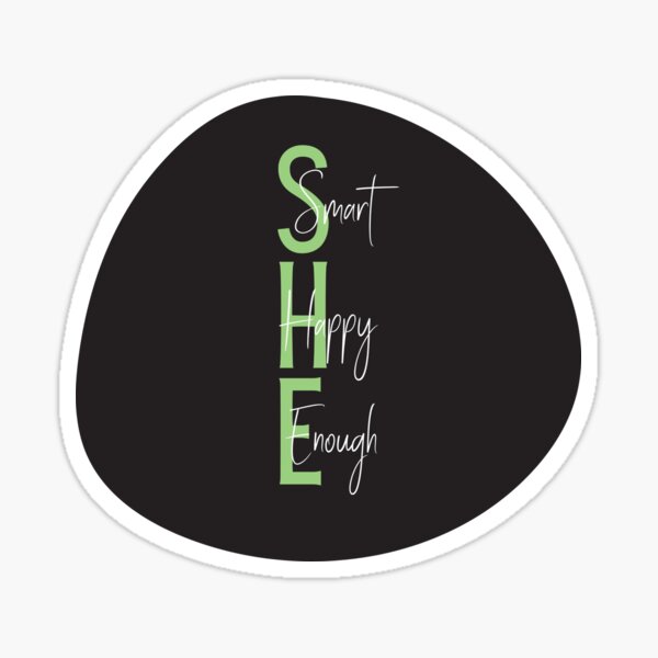 "SHE - Smart, Happy, Enough - green on dark" Sticker for Sale by ...