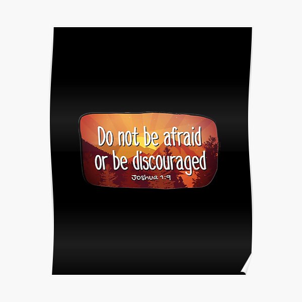 "Do not be afraid or be discouraged Joshua 1 Verse 9 , The Lord Is With ...