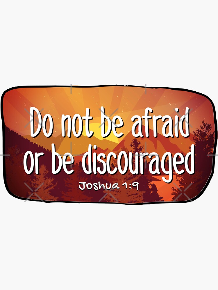 "Do not be afraid or be discouraged Joshua 1 Verse 9 , The Lord Is With ...