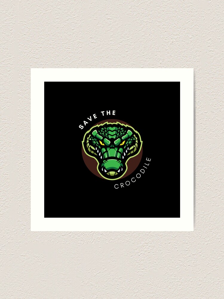 "Save The Crocodile" Art Print for Sale by WaguinhoTex | Redbubble