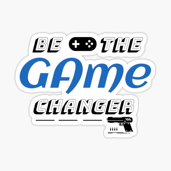 "Be the game changer" Sticker for Sale by ShiningOcean | Redbubble