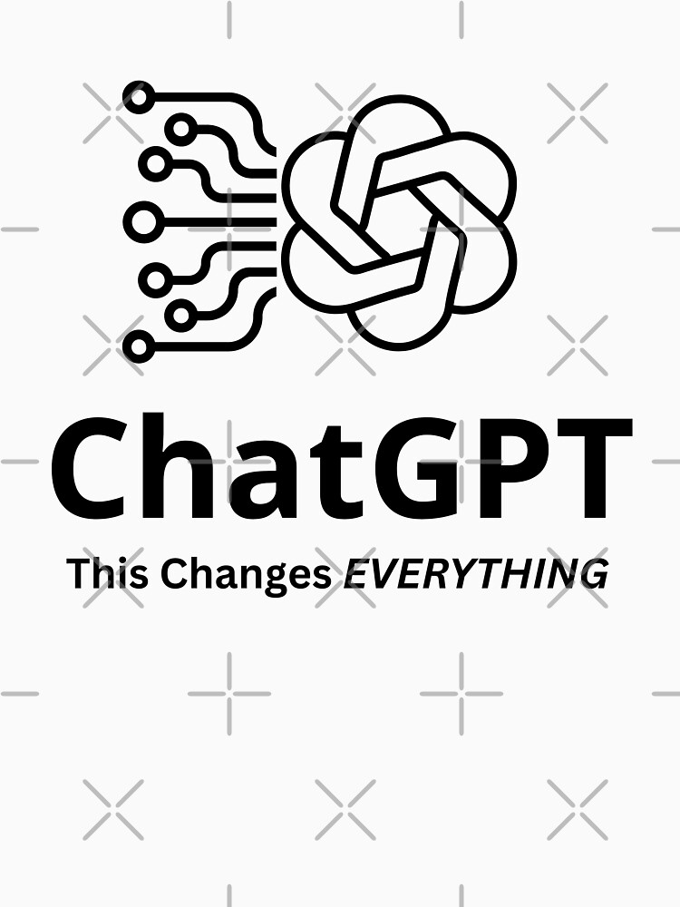 "ChatGPT This Changes Everything" T-shirt for Sale by Nepaz-Designs ...