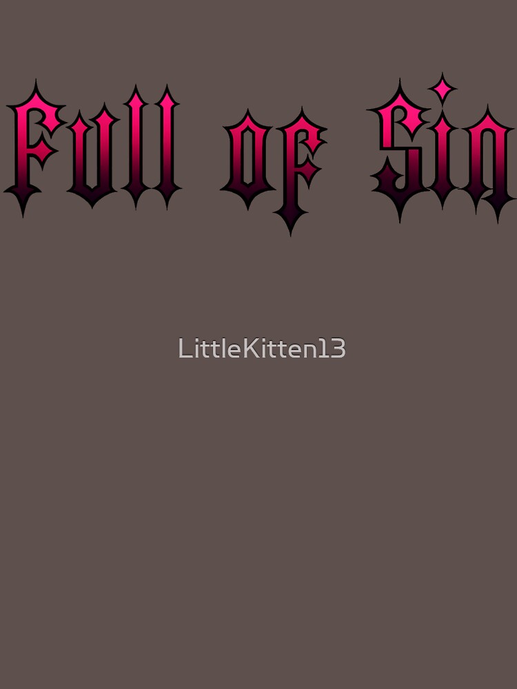 "Full of sin " T-shirt for Sale by LittleKitten13 | Redbubble | full of ...