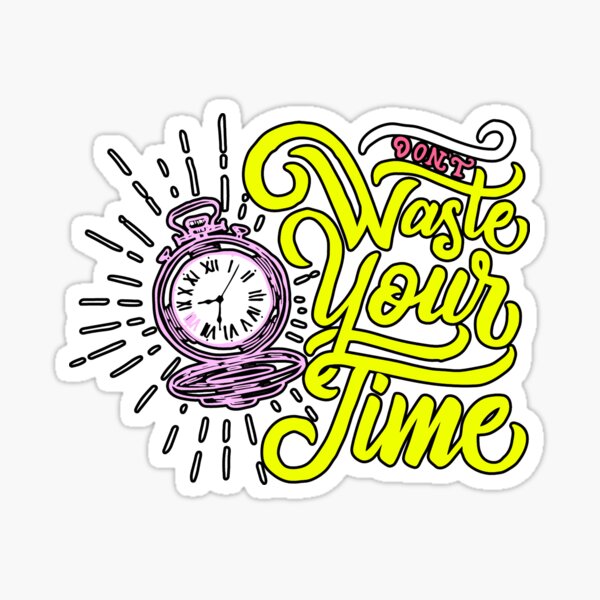 "Don't Waste Your Time Motivational Quotes" Sticker for Sale by BGRS ...