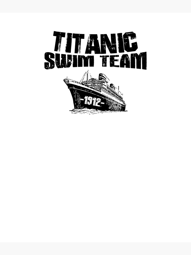 "Titanic Swim Team 1912 Varsity Swim Club Survivor Swimming Only the ...