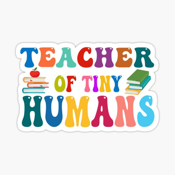 "TEACHER OF TINY HUMANS " Sticker for Sale by Hassane-Loukili | Redbubble
