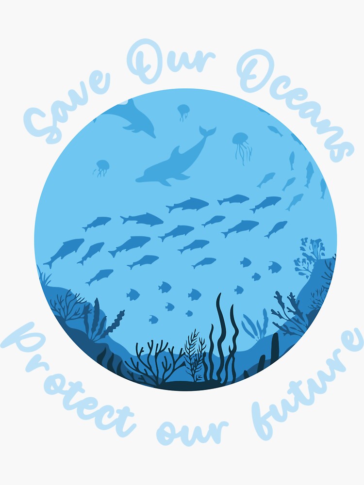 "Save Our Oceans, Protect Our Future" Sticker for Sale by proearth2022 ...