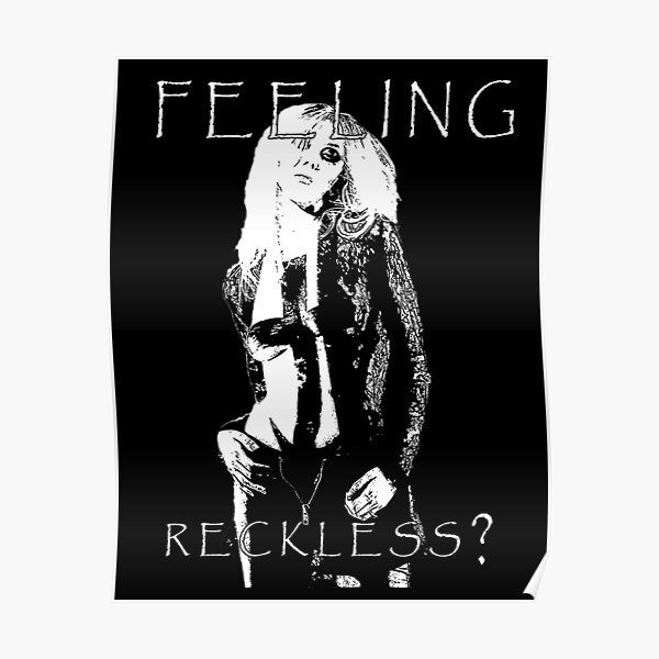 "Feeling Reckless" Poster by Mwestpfahl | Redbubble