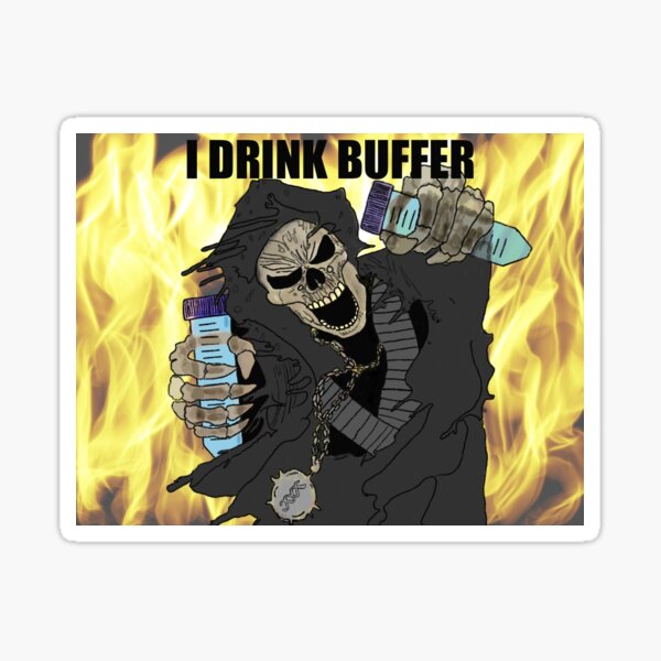 "I Drink Buffer Meme" Sticker for Sale by JustScience | Redbubble