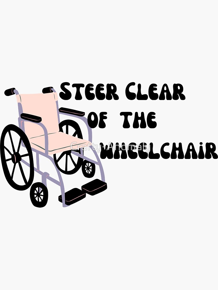 "Steer Clear of the Wheelchair, SCI, Disability humor" Sticker for Sale ...