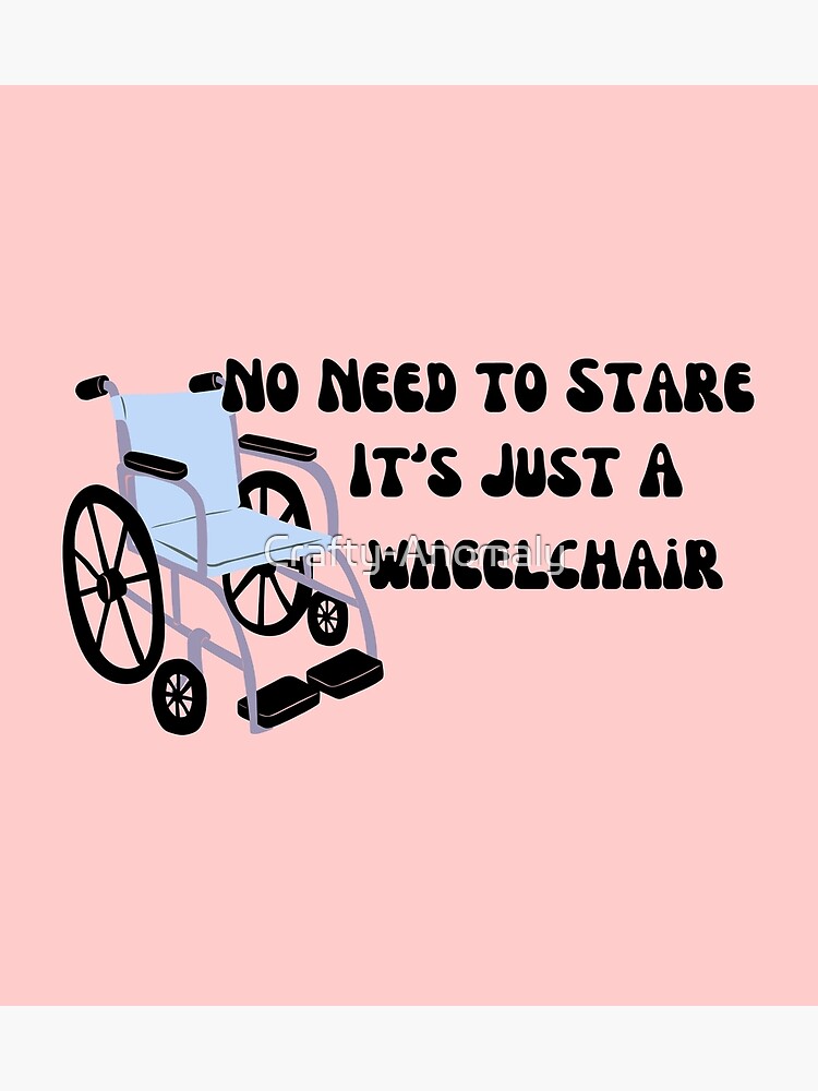 "No Need To Stare, It's Just a Wheelchair, SCI, Disability humor ...