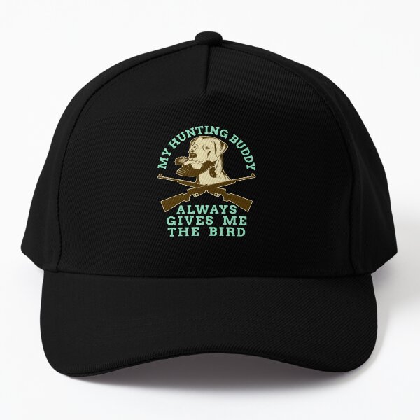 "My Hunting Buddy Always Gives Me The Bird Hunting Dog" Cap for Sale by ...