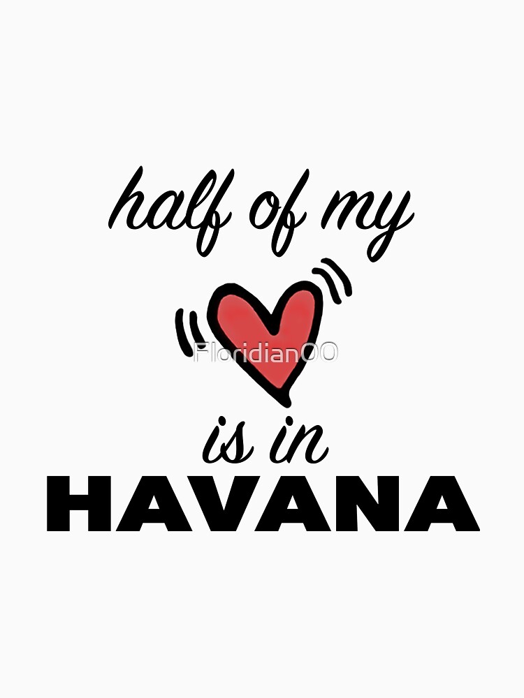 "Half Of My Heart Is In Havana" T-shirt for Sale by Floridian00 ...