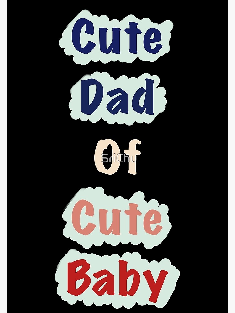 "Cute Dad of Cute Baby" Poster for Sale by SriChu | Redbubble
