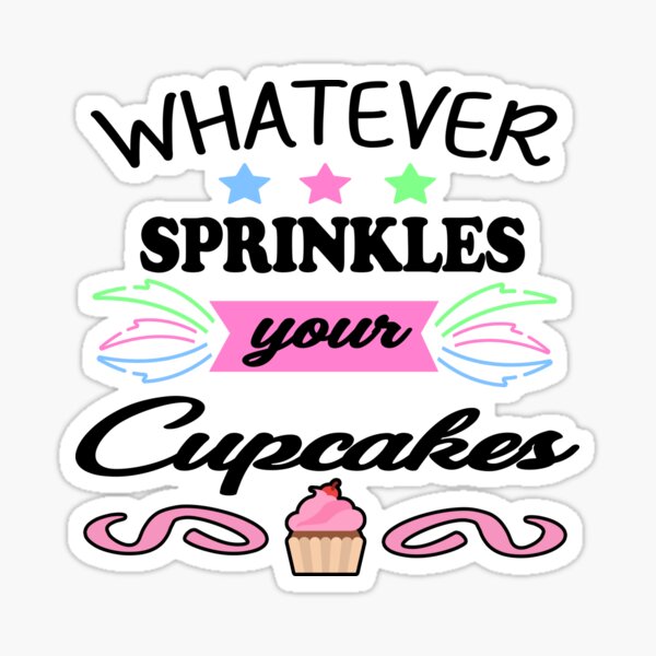 Whatever Sprinkles Your Cupcakes Sticker For Sale By Brasevko Redbubble