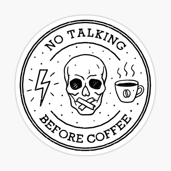 "No talking before coffee" Sticker for Sale by SleepyLizard | Redbubble