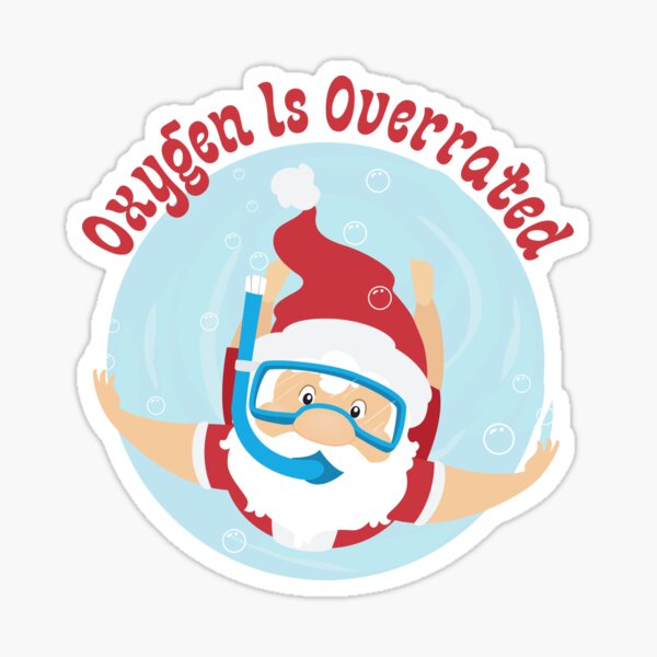 "Oxygen Is Overrated" Sticker for Sale by ynsmahop | Redbubble