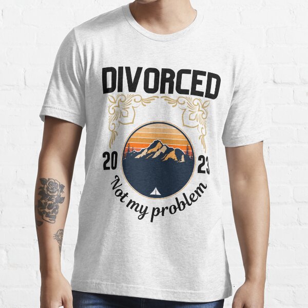 "Divorced 2023 not my problem" T-shirt for Sale by vidyaroul ...