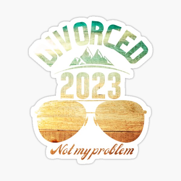 " Divorced 2023 not my problem" Sticker for Sale by vidyaroul | Redbubble