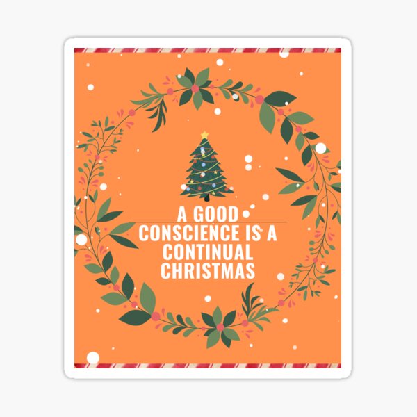 "A good conscience is a continual Christmas." Sticker for Sale by Sashu ...
