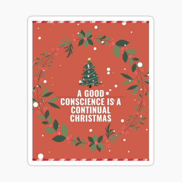 "A good conscience is a continual Christmas." Sticker for Sale by Sashu ...