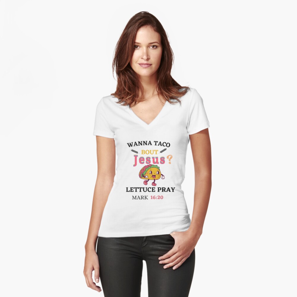 "Wanna Taco Bout Jesus? Lettuce Pray shirt funny Taco gift T-shirt ...