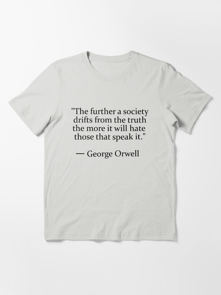 Truth Quote By George Orwell T Shirt For Sale By Thedrumstick