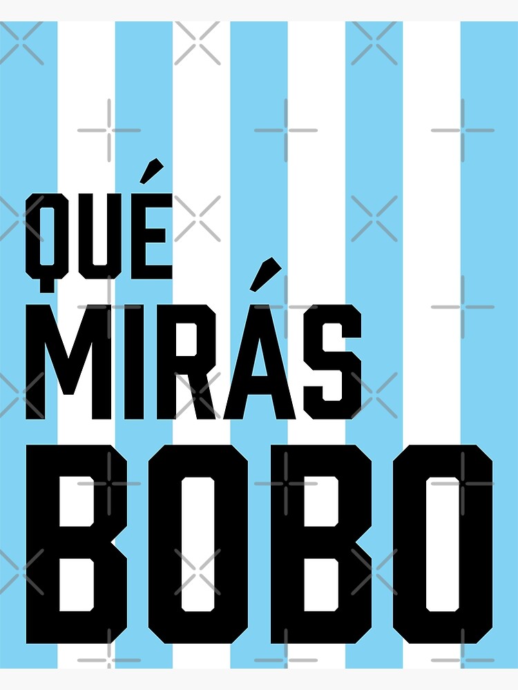 Lienzo «Que Miras Bobo, Que Miras Bobo, Andá Pa Allá, Que Mira Bobo, Anda Palla, Argentina 10 ...