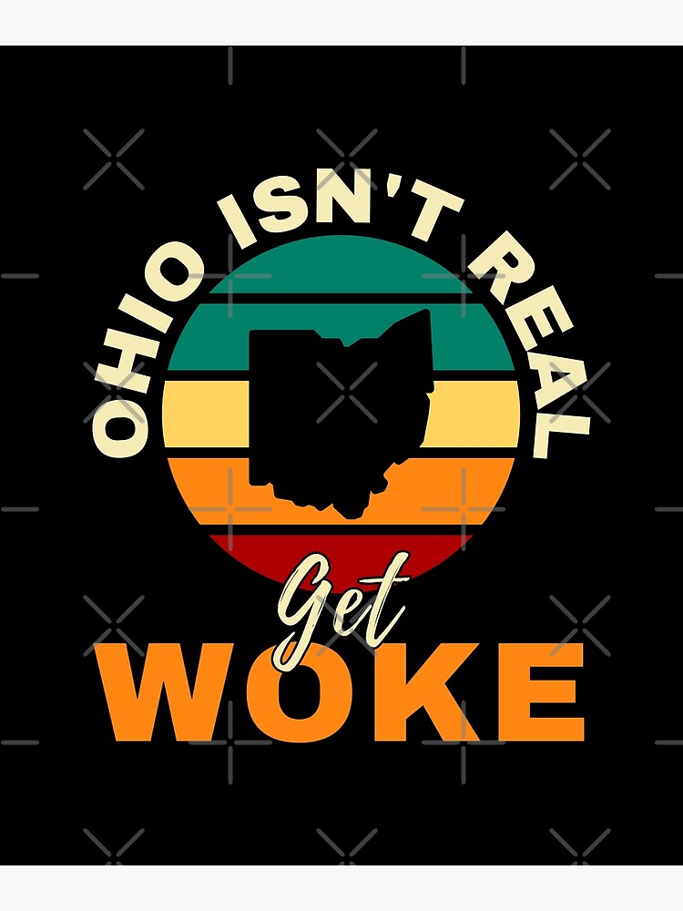 "Ohio Isn't Real Get Woke Ohio Meme" Poster for Sale by ScienceLover21 ...