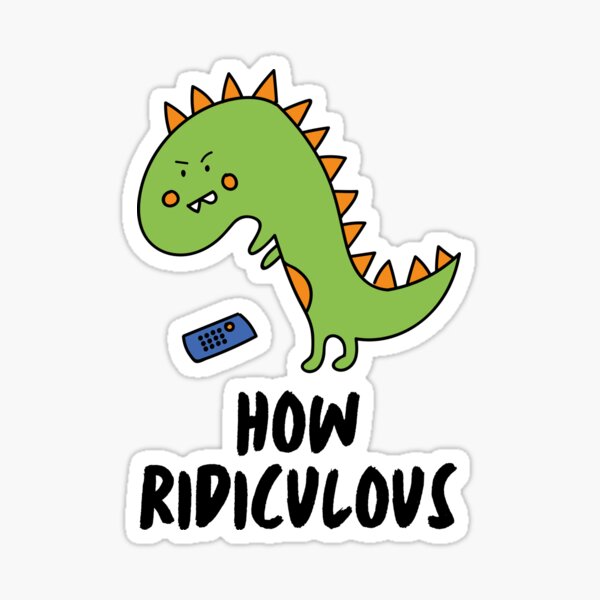 "How Ridiculous" Sticker for Sale by Merigold | Redbubble
