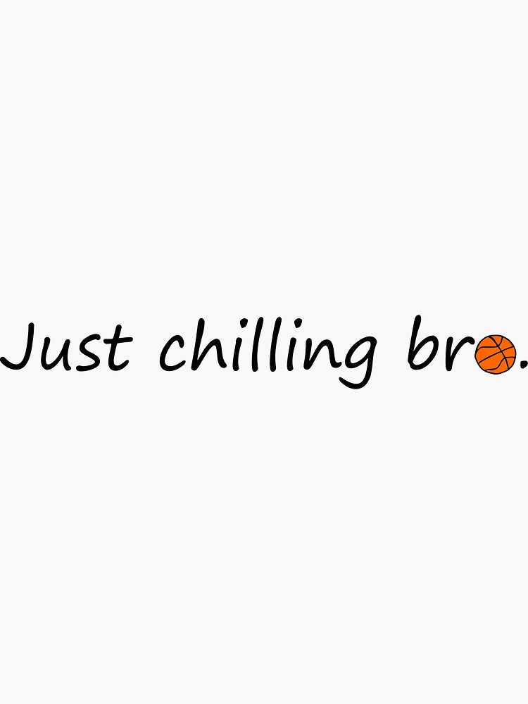 "Just chilling bro" Sticker for Sale by Si-De | Redbubble